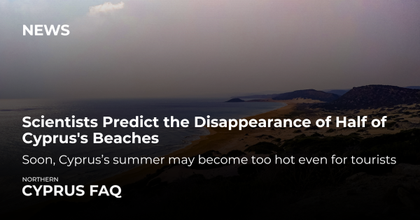 Scientists Predict the Disappearance of Half of Cyprus's Beaches ...