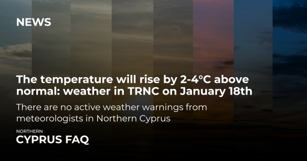 The temperature will rise by 2-4°C above normal: weather in TRNC on ...